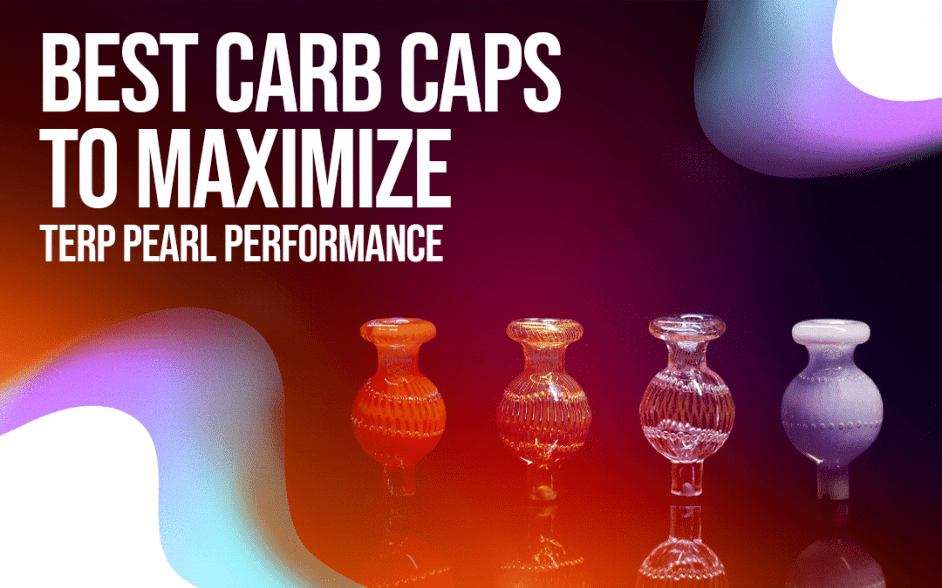 Best Carb Caps to Maximize Terp Pearl Performance | Terporium